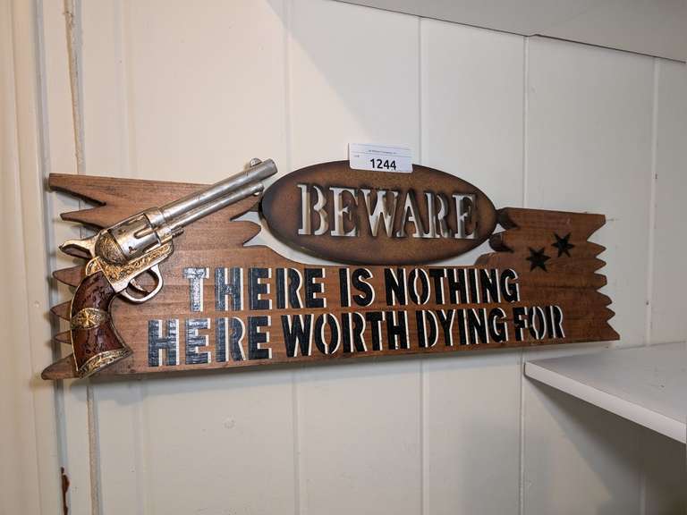 METAL AND WOOD SIGN, "BEWARE THERE IS NOTHING HERE WORTH DYING FOR ...